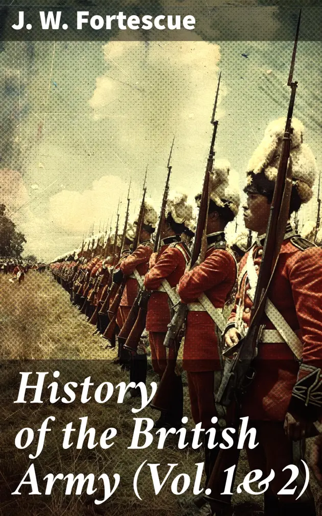 History of the British Army (Vol.1&2) : Enriched edition. Complete ...