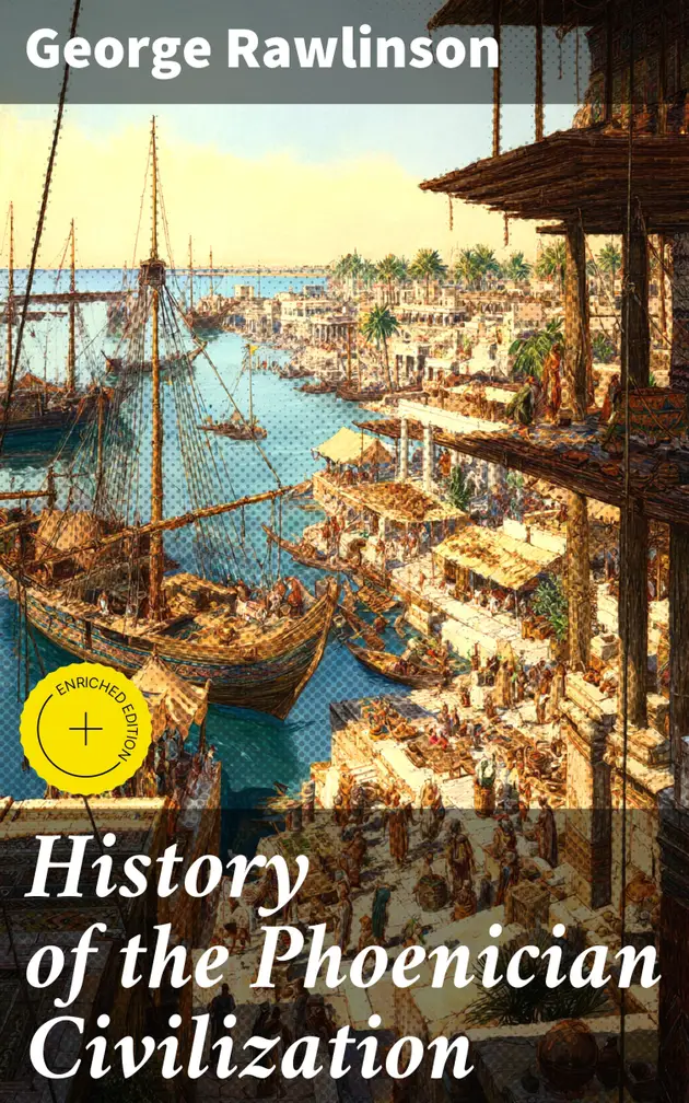 History of the Phoenician Civilization : Exploring the Mercantile ...