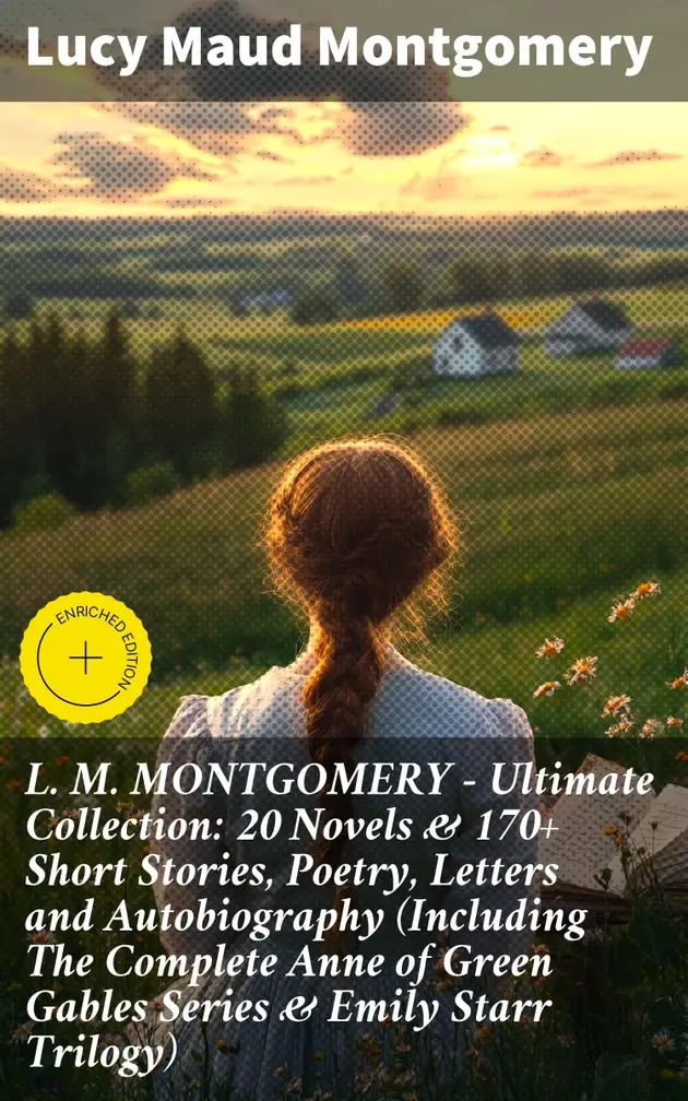 L. M. MONTGOMERY – Ultimate Collection: 20 Novels & 170+ Short Stories ...