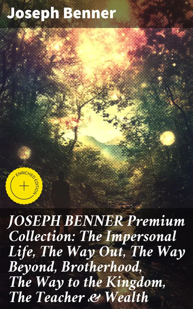 JOSEPH BENNER Premium Collection: The Impersonal Life, The Way Out, The ...