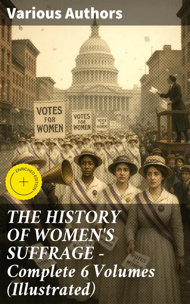 THE HISTORY OF WOMEN'S SUFFRAGE - Complete 6 Volumes (Illustrated ...