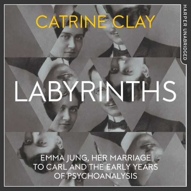 Labyrinths : Emma Jung, Her Marriage to Carl and the Early Years of ...