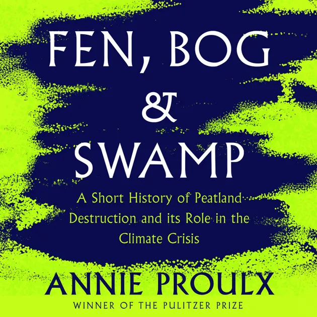 Fen, Bog and Swamp: A Short History of Peatland Destruction and Its Role in the Climate Crisis ...
