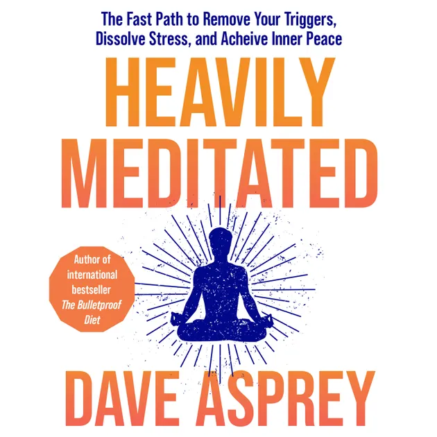 Heavily Meditated : The fast path to remove your triggers, dissolve ...