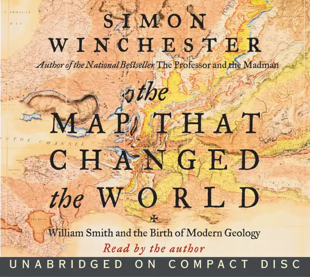 The Map That Changed the World : William Smith and the Birth of Modern ...