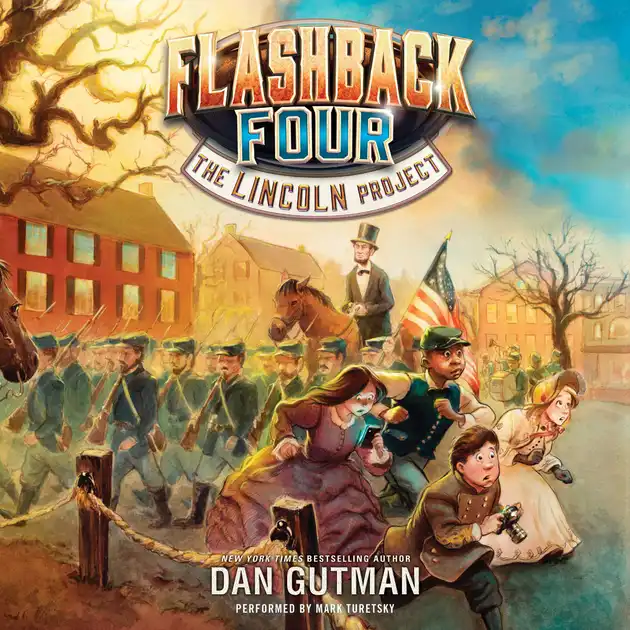 The Flashback Four #1: The Lincoln Project | Audiolibro | Dan Gutman ...