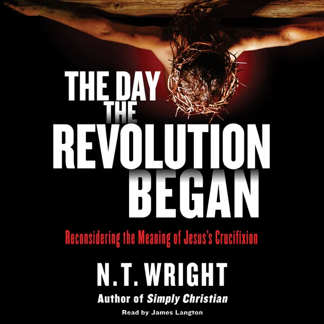 The Day the Revolution Began : Reconsidering the Meaning of Jesus's ...