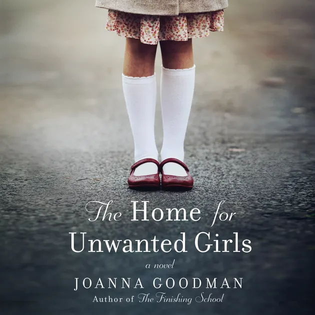 The Home for Unwanted Girls : The heart-wrenching, gripping story of a ...