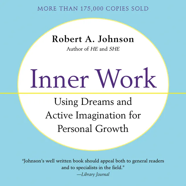 Inner Work : Using Dreams and Active Imagination for Personal Growth ...