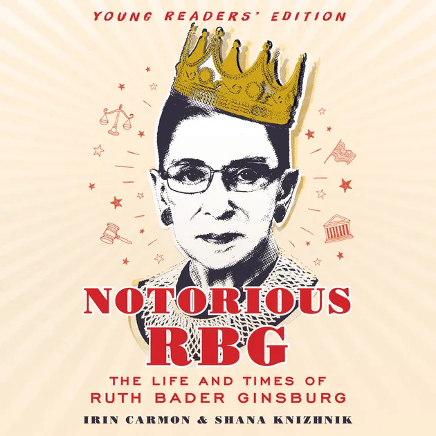 Notorious RBG Young Readers' Edition : The Life and Times of Ruth Bader ...