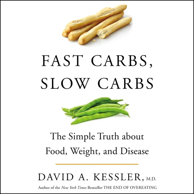 Fast Carbs, Slow Carbs : The Simple Truth about Food, Weight, and ...
