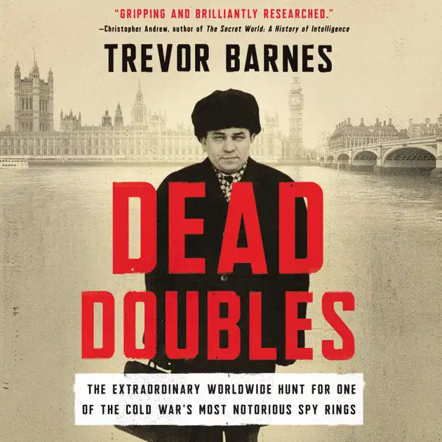 Dead Doubles : The Extraordinary Worldwide Hunt for One of the Cold War ...