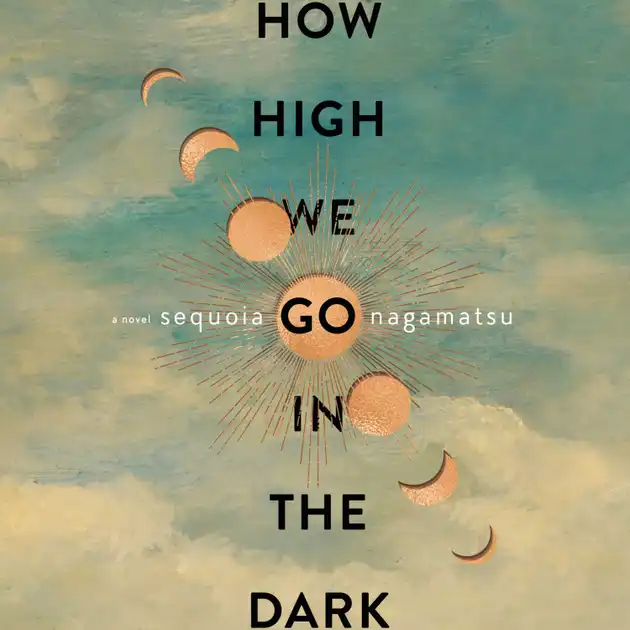 How High We Go in the Dark : A Novel – Livre audio – Sequoia Nagamatsu ...