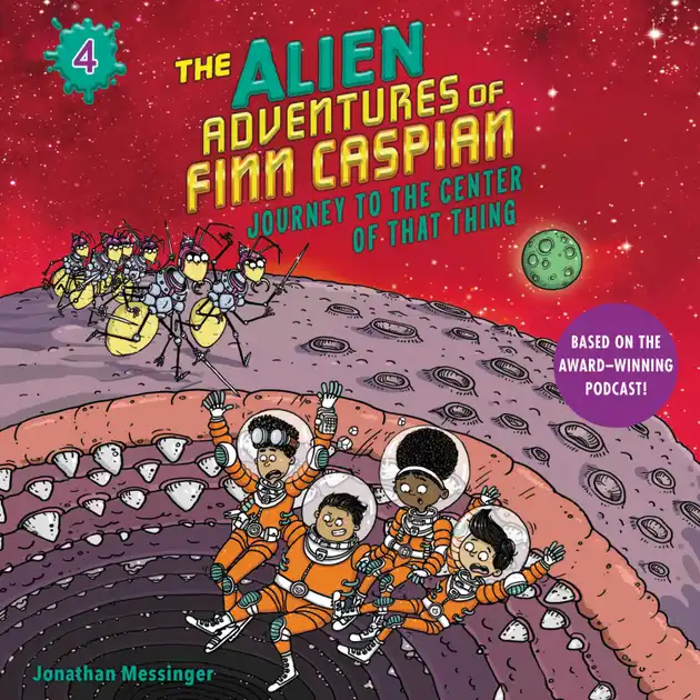 The Alien Adventures of Finn Caspian #4: Journey to the Center of That ...