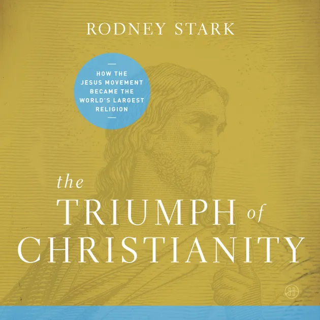 The Triumph of Christianity : How the Jesus Movement Became the World's ...