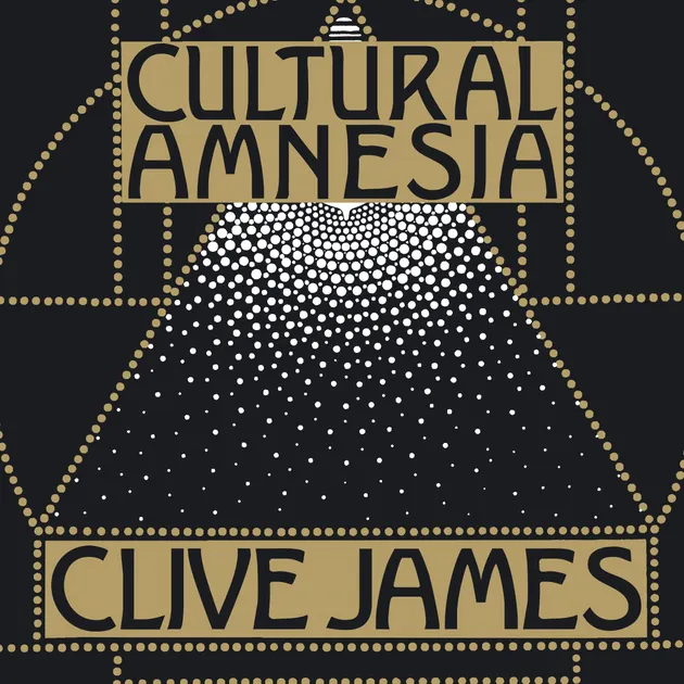 Cultural Amnesia : Notes in the Margin of My Time – Audiolibro – Clive ...