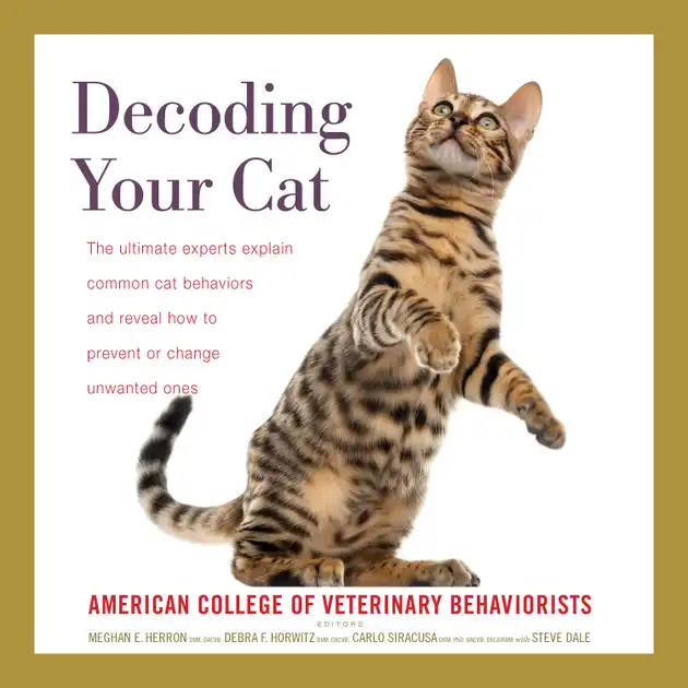 Decoding Your Cat : The Ultimate Experts Explain Common Cat Behaviors ...