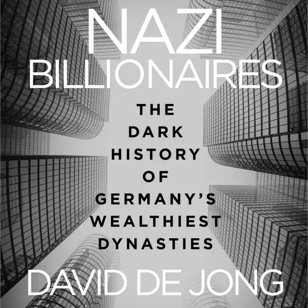 Nazi Billionaires : The Dark History of Germany's Wealthiest Dynasties ...