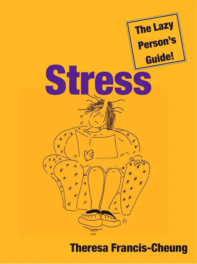 Stress: The Lazy Person's Guide! : How You Can Use Stress to Your ...