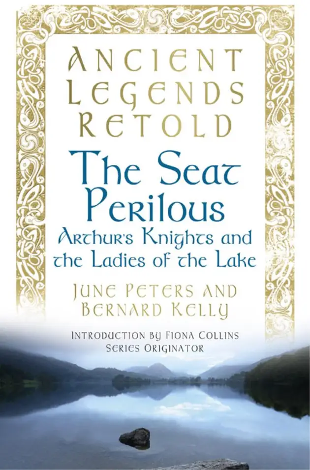 Ancient Legends Retold: The Seat Perilous: Arthur's Knights and the ...