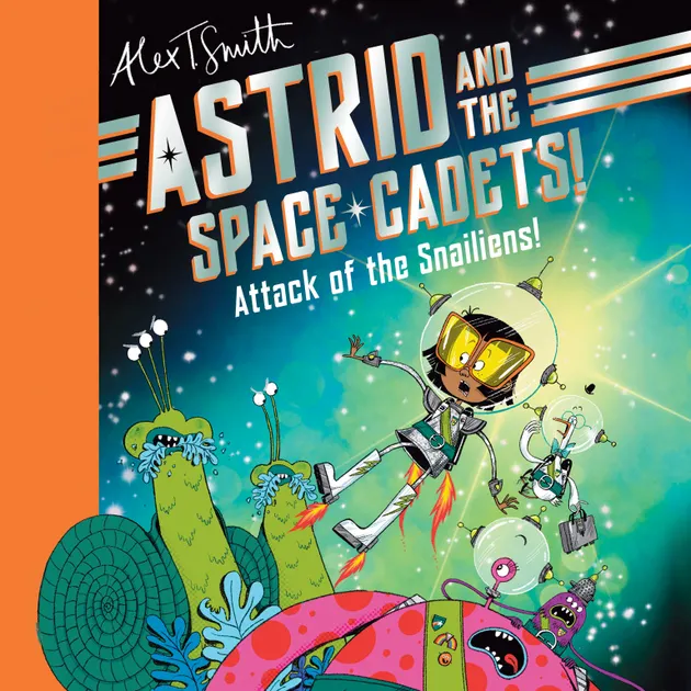 Astrid and the Space Cadets: Attack of the Snailiens! : A funny space ...