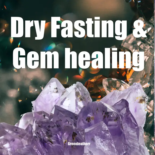 Dry Fasting & Gem healing : Guide to Miracle of Fasting Healing the ...