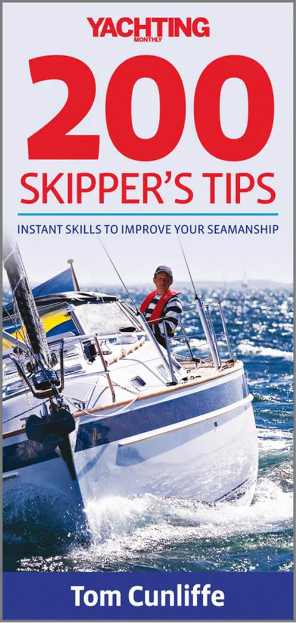 Yachting Monthly's 200 Skipper's Tips : Instant Skills to Improve Your ...
