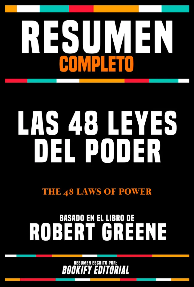 Resumen Completo - Las 48 Leyes Del Poder (The 48 Laws Of Power) - Basado En El Libro De Robert ...