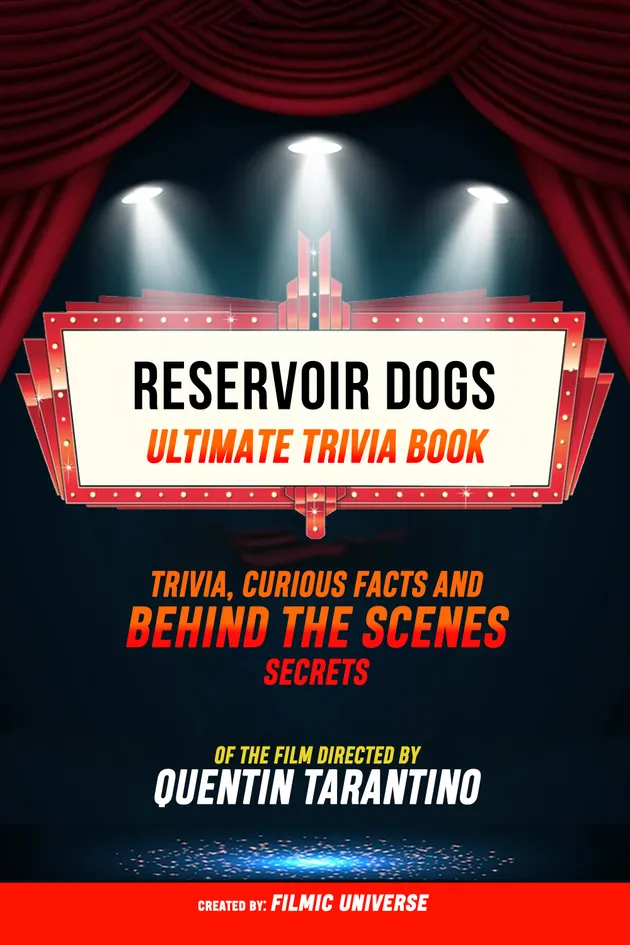 Reservoir Dogs - Ultimate Trivia Book: Trivia, Curious Facts And Behind ...