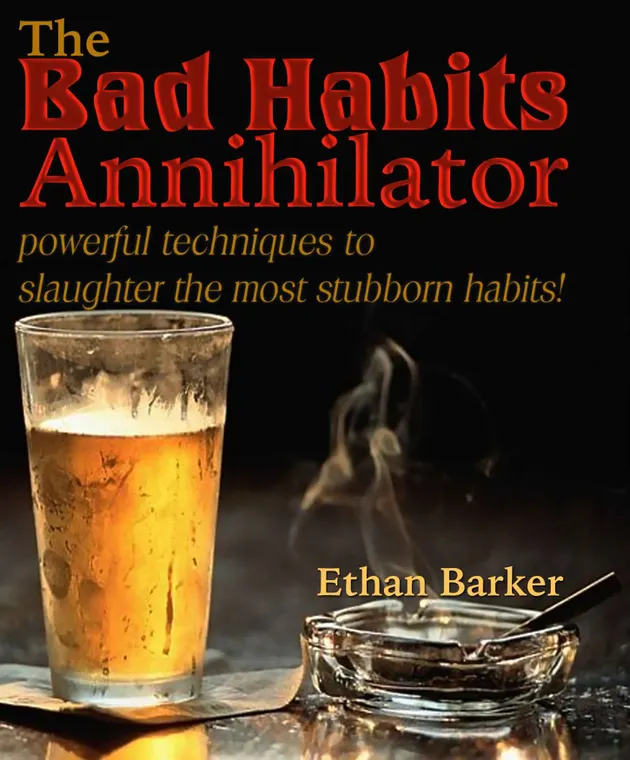 The Bad Habits Annihilator : Powerful Techniques To Slaughter The Most ...