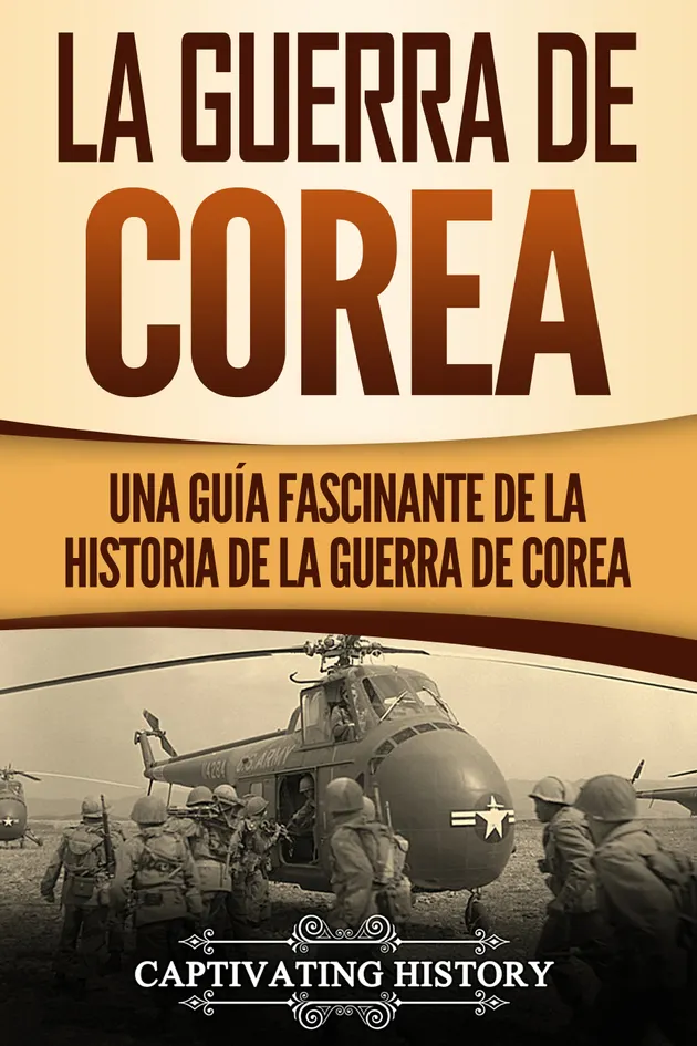 La Guerra de Corea : Una Guía Fascinante de la Historia de la Guerra de ...