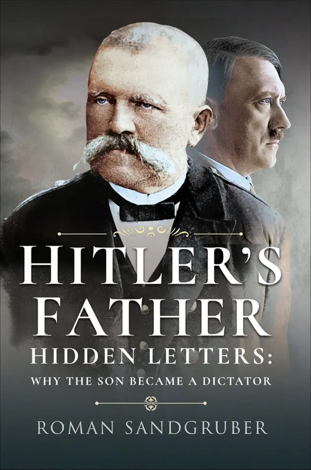 Hitler's Father : Hidden Letters: Why the Son Became a Dictator – E ...