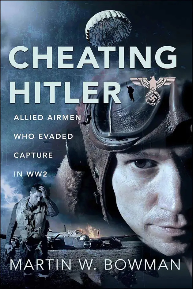 Cheating Hitler : Allied Airmen Who Evaded Capture in WW2 – E-book ...