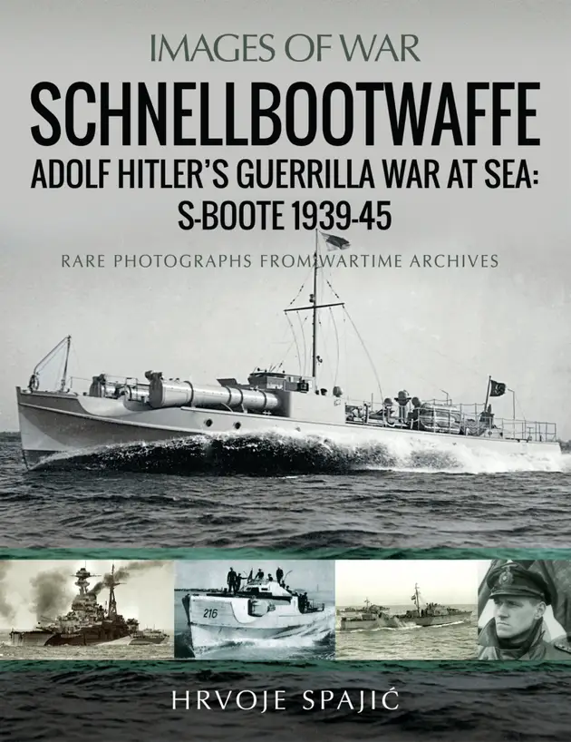 Schnellbootwaffe: Adolf Hitler's Guerrilla War at Sea: S-Boote 1939-45 ...