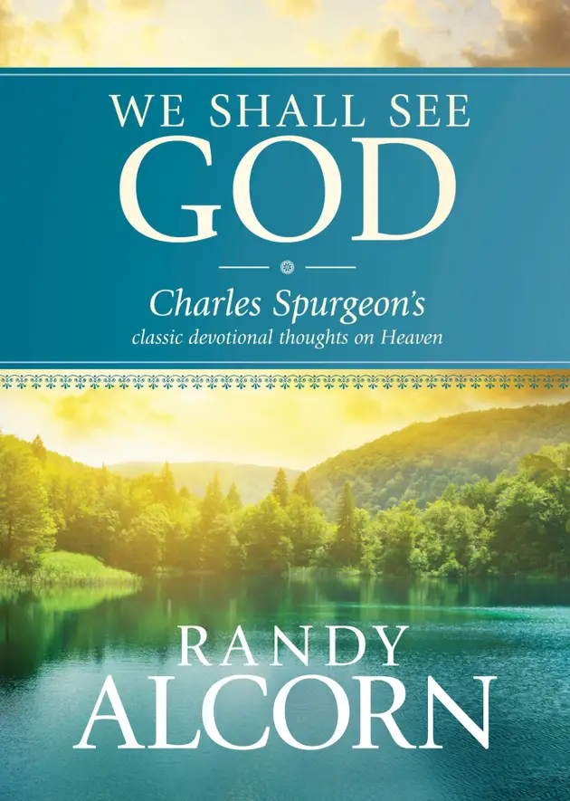 We Shall See God : Charles Spurgeon's Classic Devotional Thoughts on ...