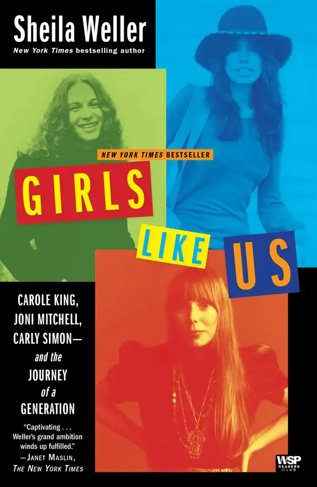 Girls Like Us : Carole King, Joni Mitchell, Carly Simon--And the ...