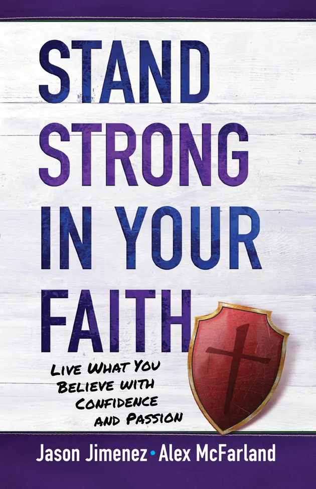 Stand Strong in Your Faith : Live What You Believe with Confidence and ...