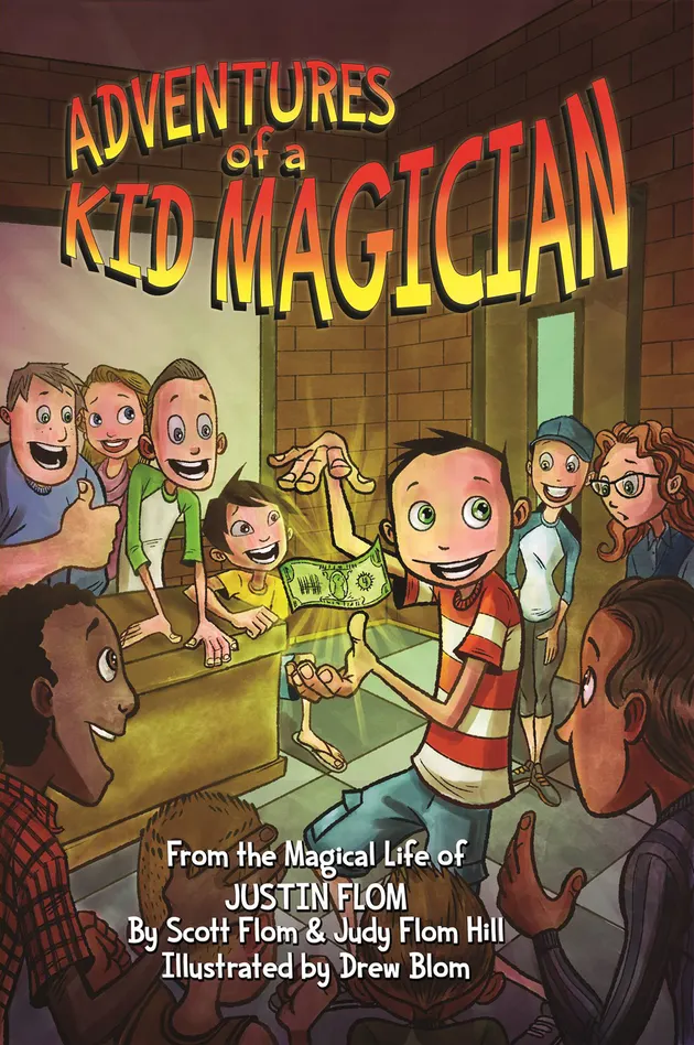 Adventures of a Kid Magician : From the Magical Life of Justin Flom ...