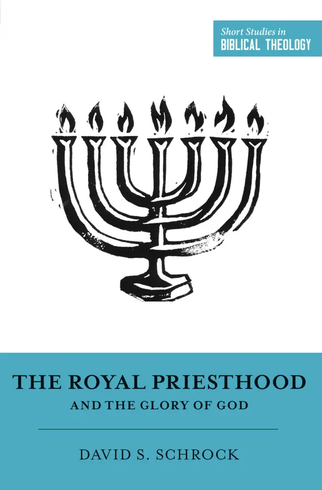 The Royal Priesthood and the Glory of God – E-book – David Schrock ...