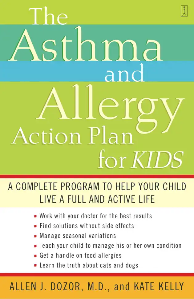 The Asthma and Allergy Action Plan for Kids : A Complete Program to ...