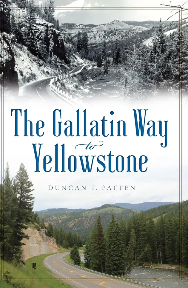The Gallatin Way to Yellowstone – E-book – Duncan T. Patten – ISBN ...