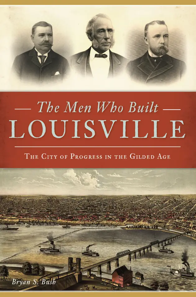 The Men Who Built Louisville – Livre numérique – Bryan S. Bush – ISBN ...