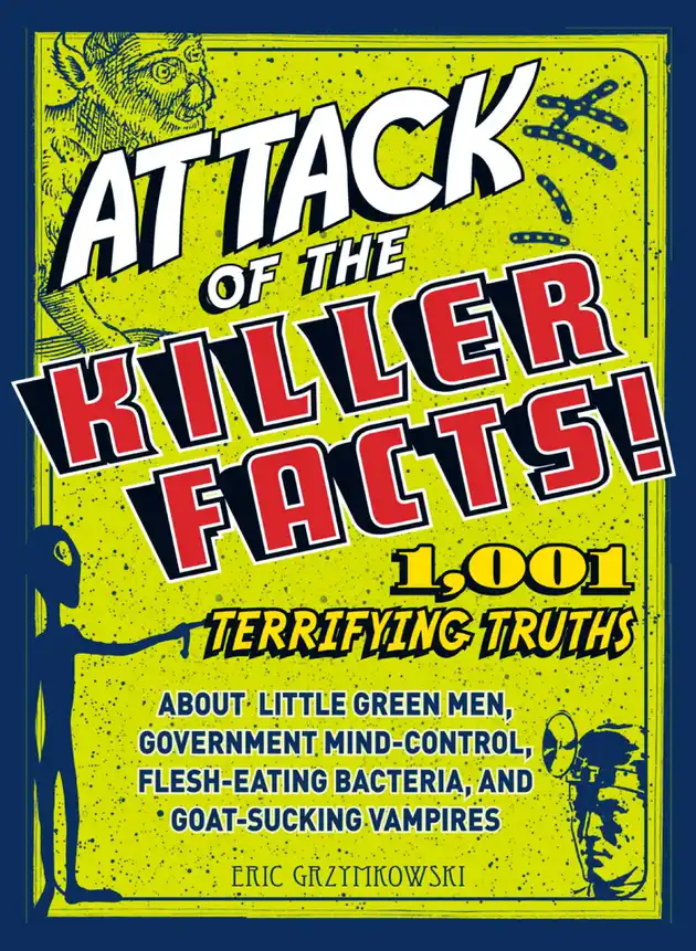 Attack of the Killer Facts! : 1,001 Terrifying Truths about the Little ...