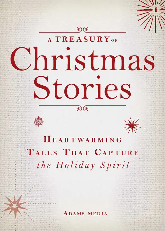 A Treasury of Christmas Stories : Heartwarming Tales That Capture the ...