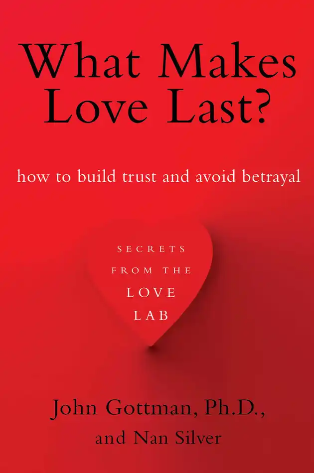What Makes Love Last?: How to Build Trust and Avoid Betrayal | E-book ...