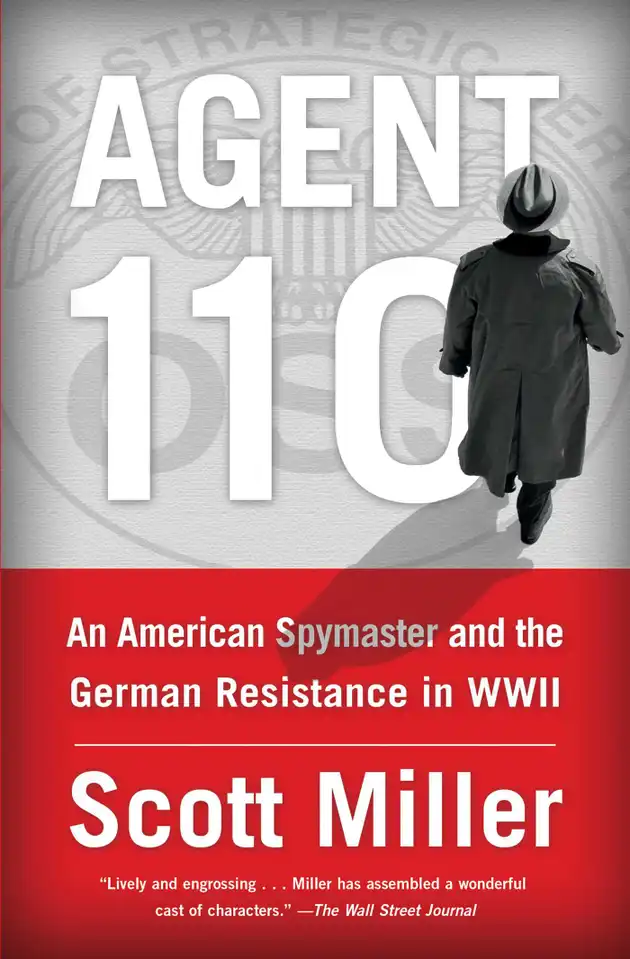 Agent 110 : An American Spymaster and the German Resistance in WWII – E ...