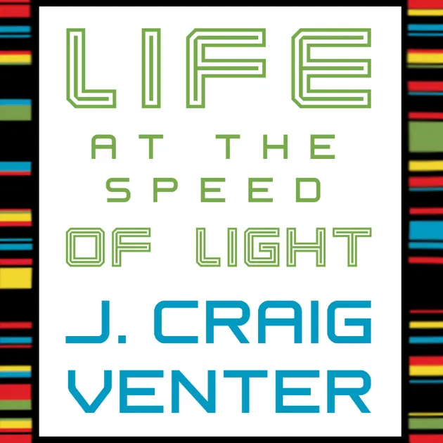 Life at the Speed of Light : From the Double Helix to the Dawn of ...