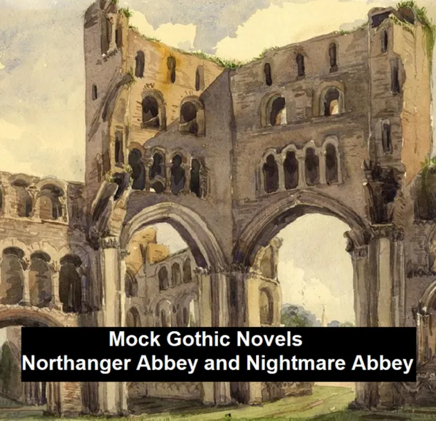 Mock Gothic Novels: Northanger Abbey and Nightmare Abbey – E-kirja ...