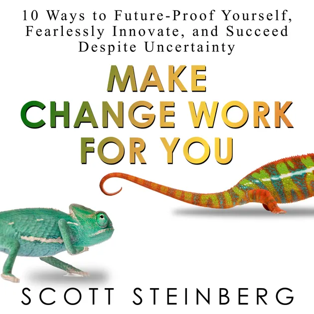 Make Change Work for You : 10 Ways to Future-Proof Yourself, Fearlessly ...
