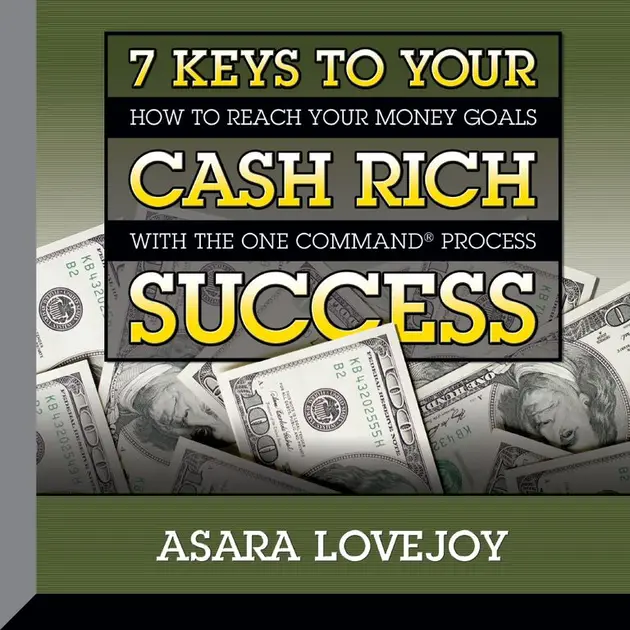 7 Keys to your Cash Rich Success : How to Reach Your Money Goals with ...